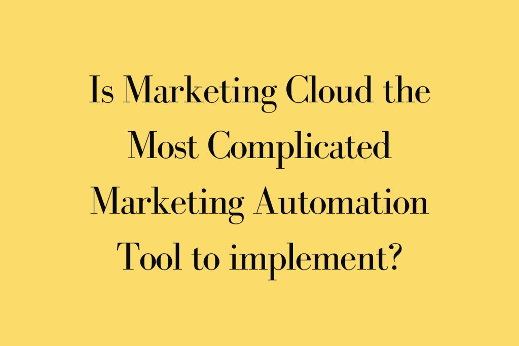 Salesforce Marketing Cloud Implementation: Most Complicated? Salesforce Marketing Cloud Implementation: Most Complicated?